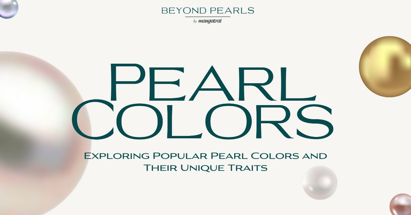 Exploring the Most Popular Pearl Colors and Their Unique Characteristi